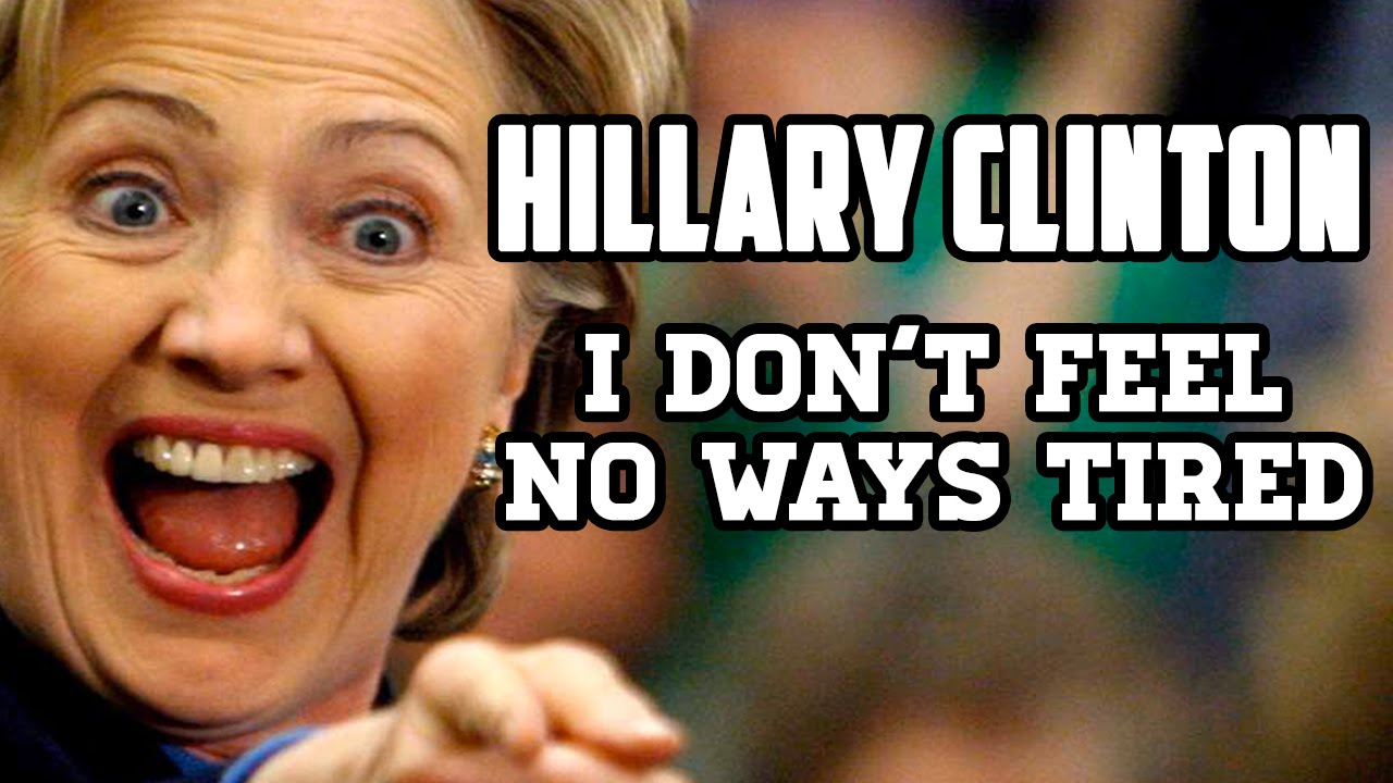 Hillary Clinton Rap Song I DON T FEEL NO WAYS TIRED YouTube