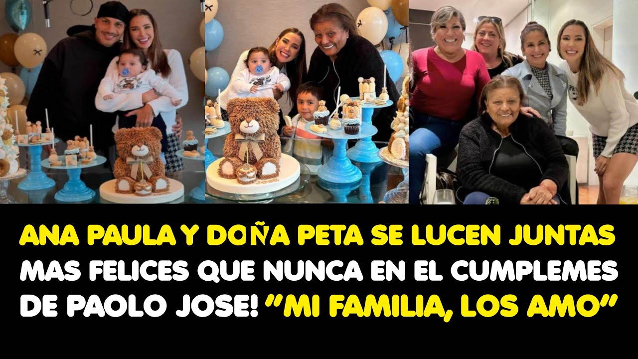 ANA PAULA Y DOÑA PETA MAS FELICES QUE NUNCA EN EL CUMPLEMES DE PAOLO ...
