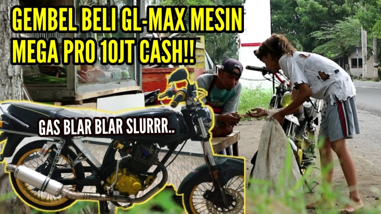 TERKEJUT!! GEMBEL INI BELI MOTOR GL-MAX MESIN MEGA PRO 10JT CASH ...