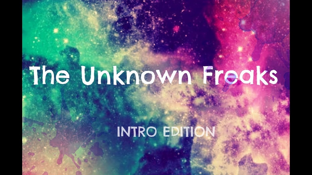 The Unknown Freaks Intro - YouTube