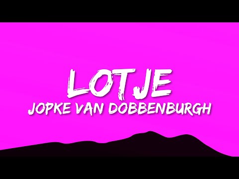 Jopke van Dobbenburgh - Lotje (Lyrics)