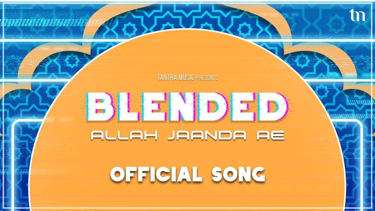 Blended - Allah Jaanda Ae | Aaman Trikha | Punjabi Love Song 2024 ...