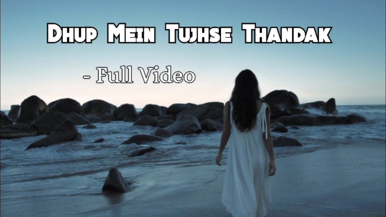 Dhup Mein Tujhse Thandak Song || Dhup Mein Tujhse Thandak Video || By ...