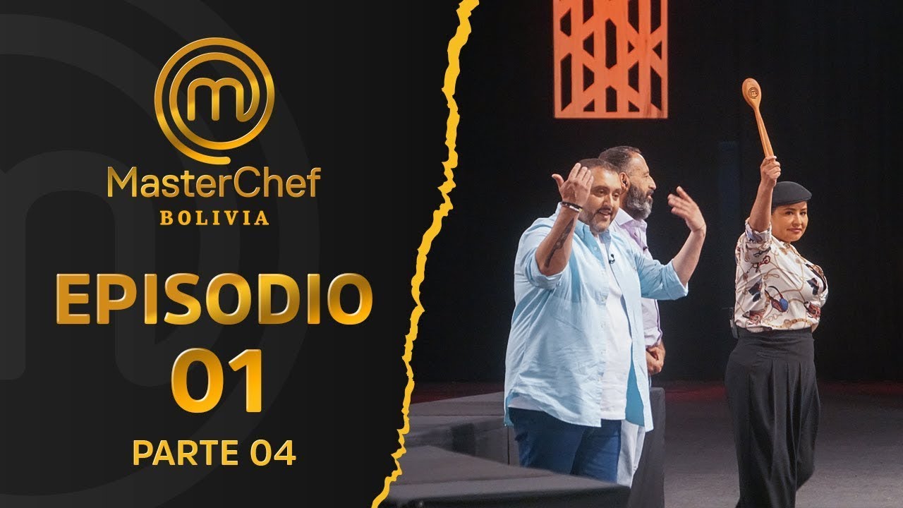 CAPÍTULO 01 - 4/4: El estreno | Temp. 01 | MASTERCHEF BOLIVIA - YouTube