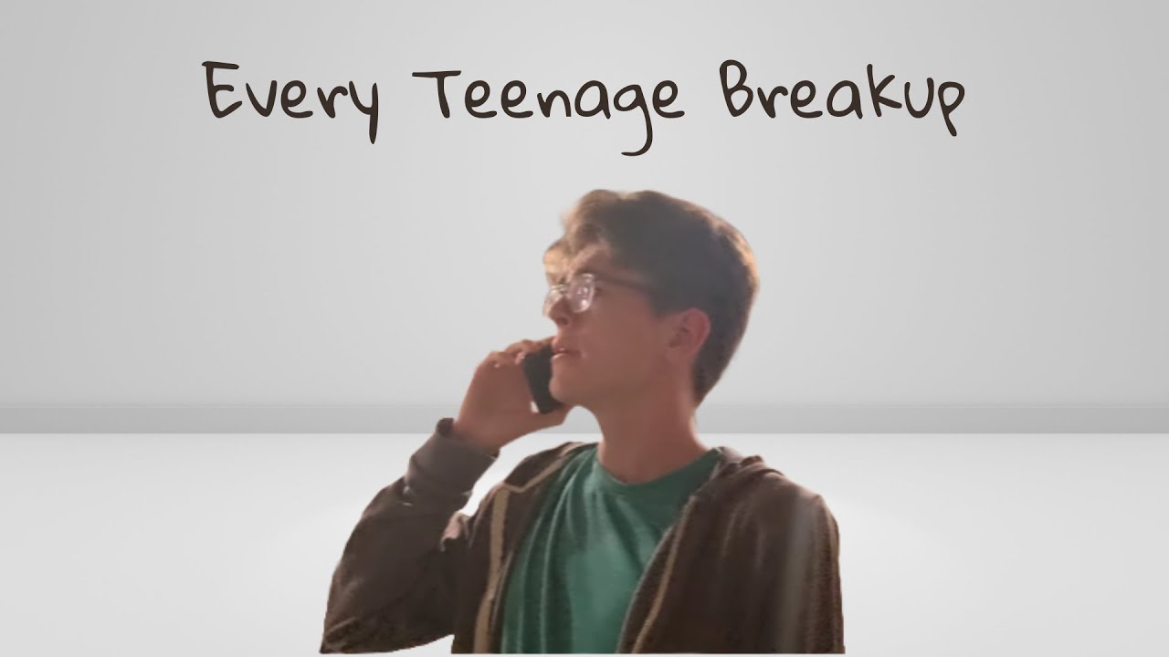Every Teenage Breakup - YouTube