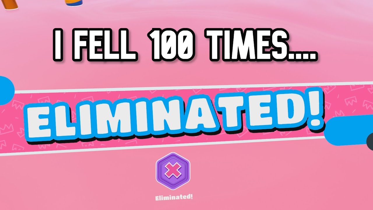 I GOT ELIMINATED 100 TIMES IN FALL GUYS... - YouTube