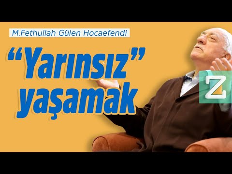 “Yarınsız” Yaşamak | Mizan | M. Fethullah Gülen Hocaefendi
