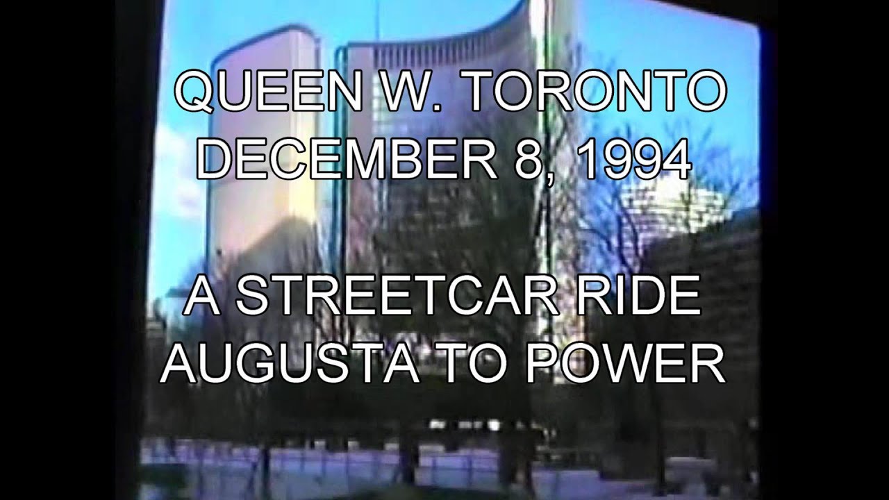 Queen W. Toronto - December 8, 1994. A Streetcar Ride, Augusta to Power ...