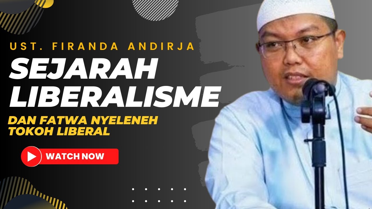 SEJARAH LIBERALISME DAN FATWA - FATWA ANEH TOKOH LIBERAL - Ust. FIRANDA ...