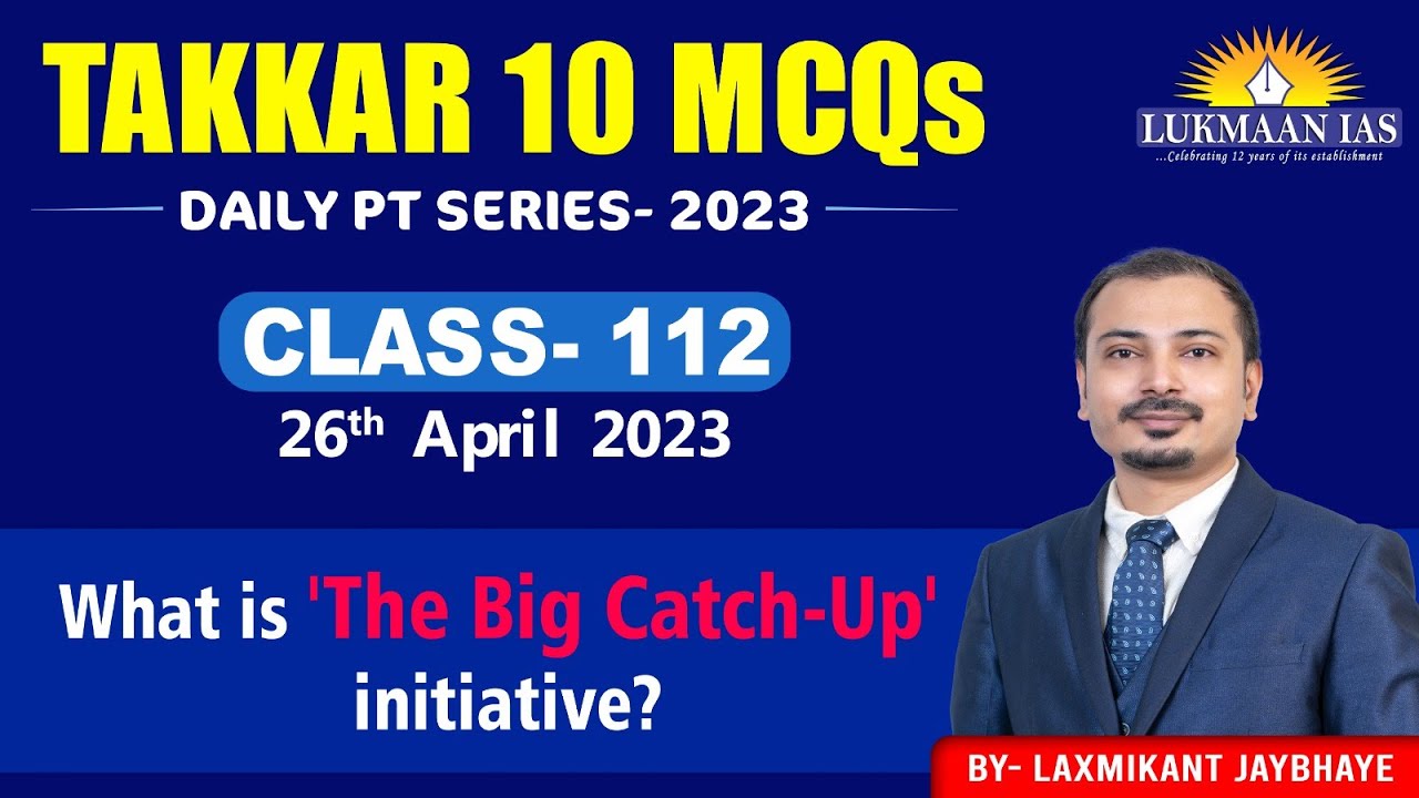 What is 'The Big Catch-Up' initiative?| Class-112 (DTRS) | By Laxmikant ...