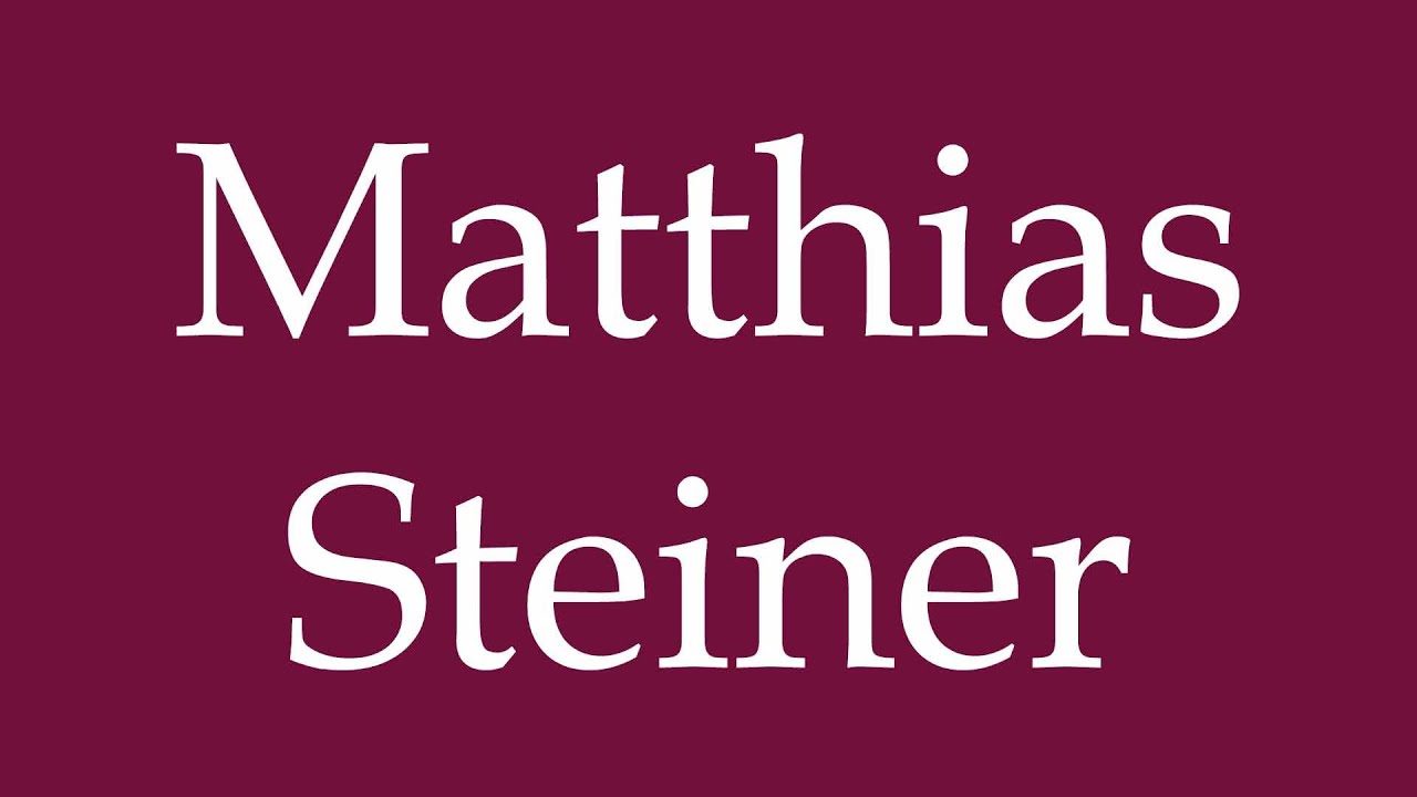 How to Pronounce ''Matthias Steiner'' Correctly in German - YouTube