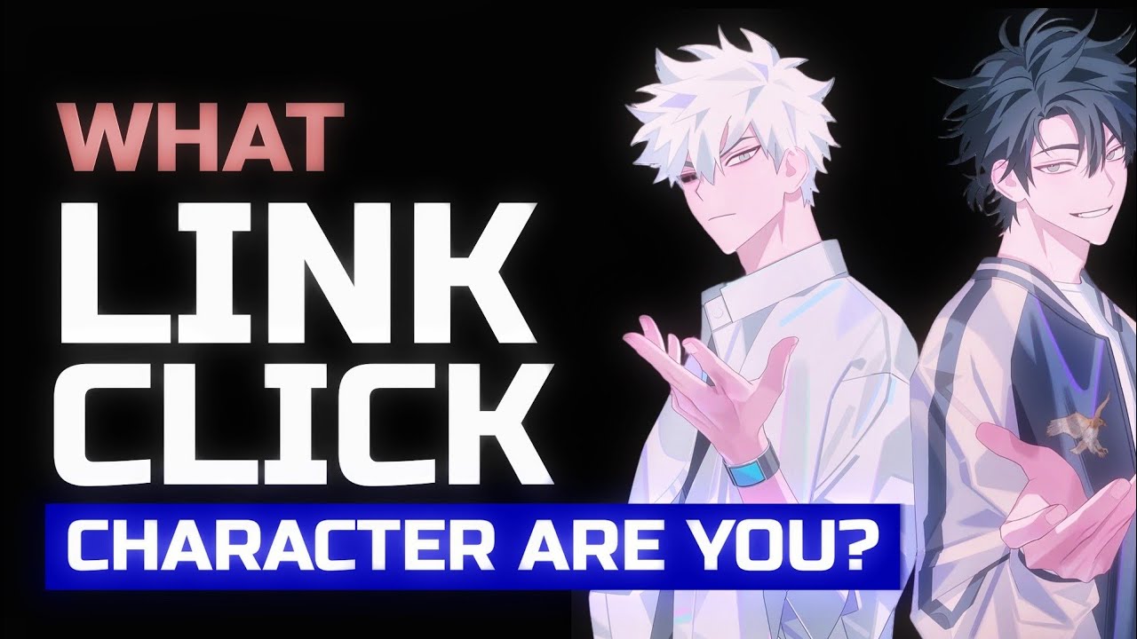 What LINK CLICK Character Are You ? - YouTube