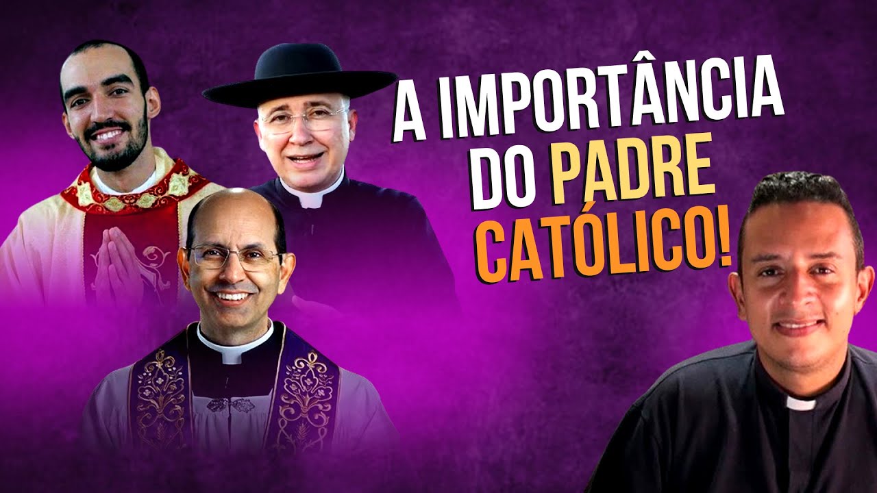 A IMPORTÂNCIA DO PADRE CATÓLICO - YouTube