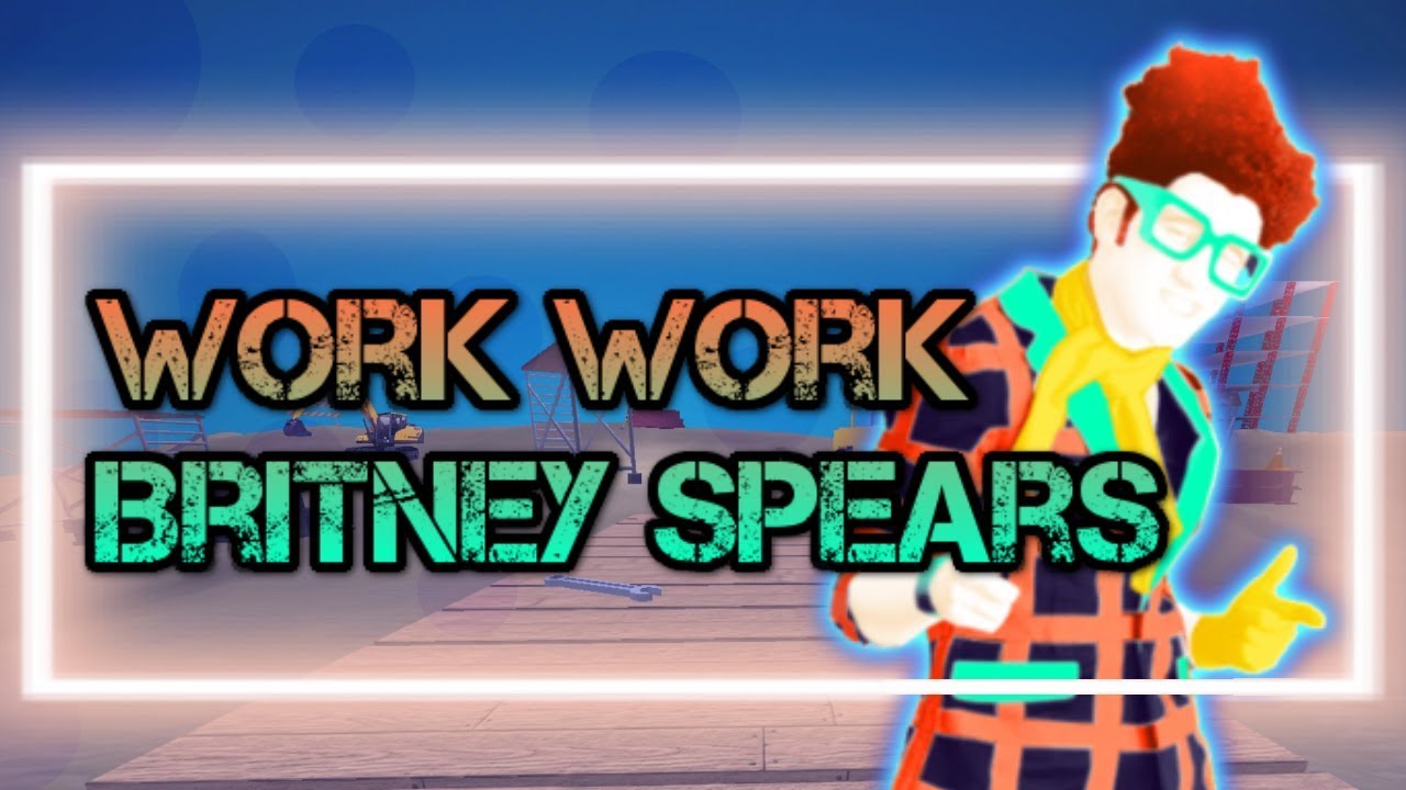 Work Work l Britney Spears l Just Dance Mashup Fanmade - YouTube