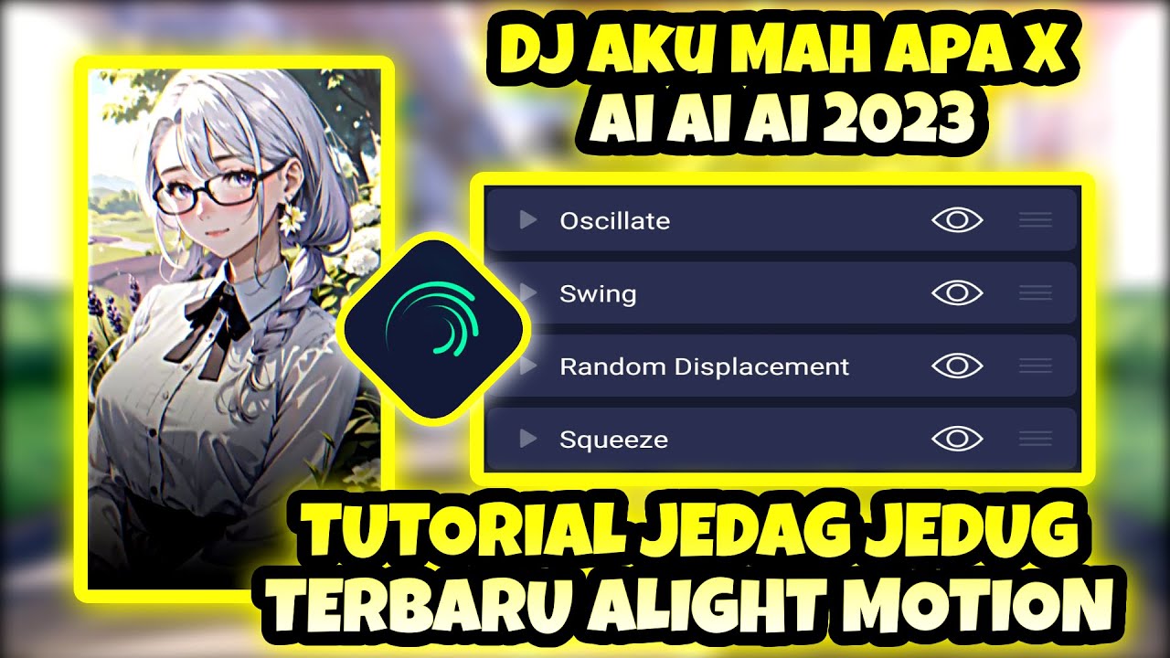 Tutorial Jedag Jedug Alight Motion Terbaru 2023 - DJ Aku Mah Apa X Ai Ai Ai 2023 - YouTube