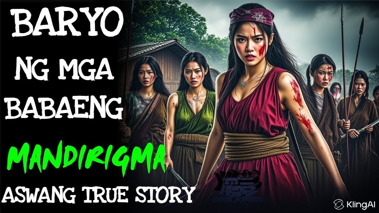 BARYO NG MGA BABAENG MANDIRIGMA | Kwentong Aswang | True Story - YouTube