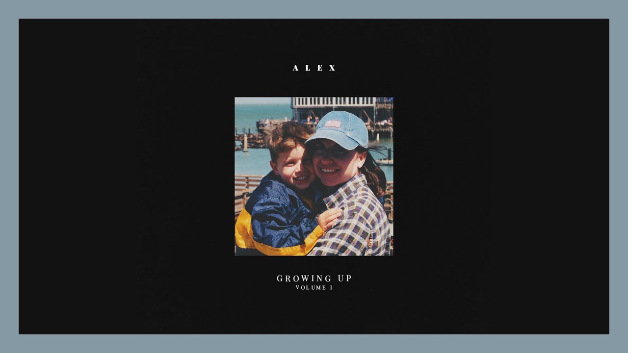 𝙰𝙻𝙴𝚇 - 𝙶𝚛𝚘𝚠𝚒𝚗𝚐 𝚄𝚙, 𝚅𝚘𝚕. 1 (𝚕𝚘𝚏𝚒) - YouTube