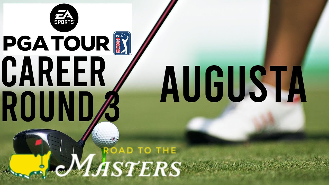 EA PGA TOUR - AUGUSTA THE MASTERS- ROUND 3 -CAREER PART 7 - YouTube