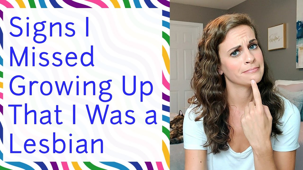 Signs I Missed Growing Up That I Was A Lesbian Youtube