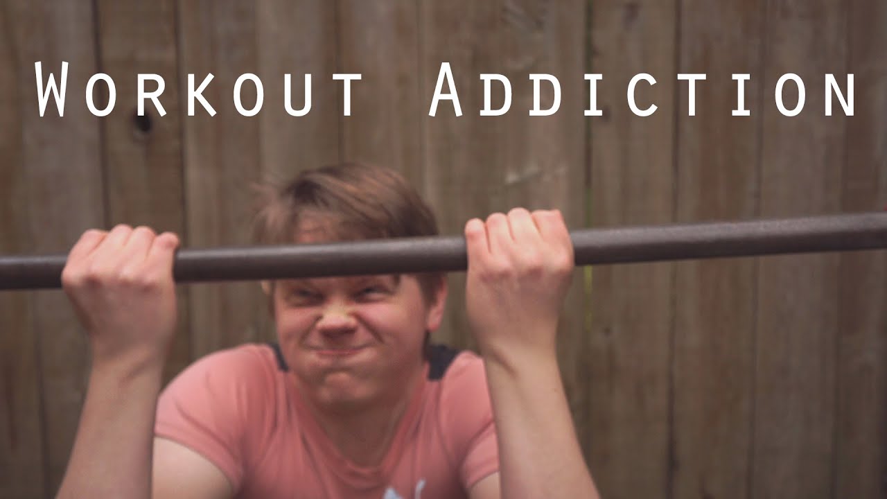 I'm addicted to working out. - YouTube