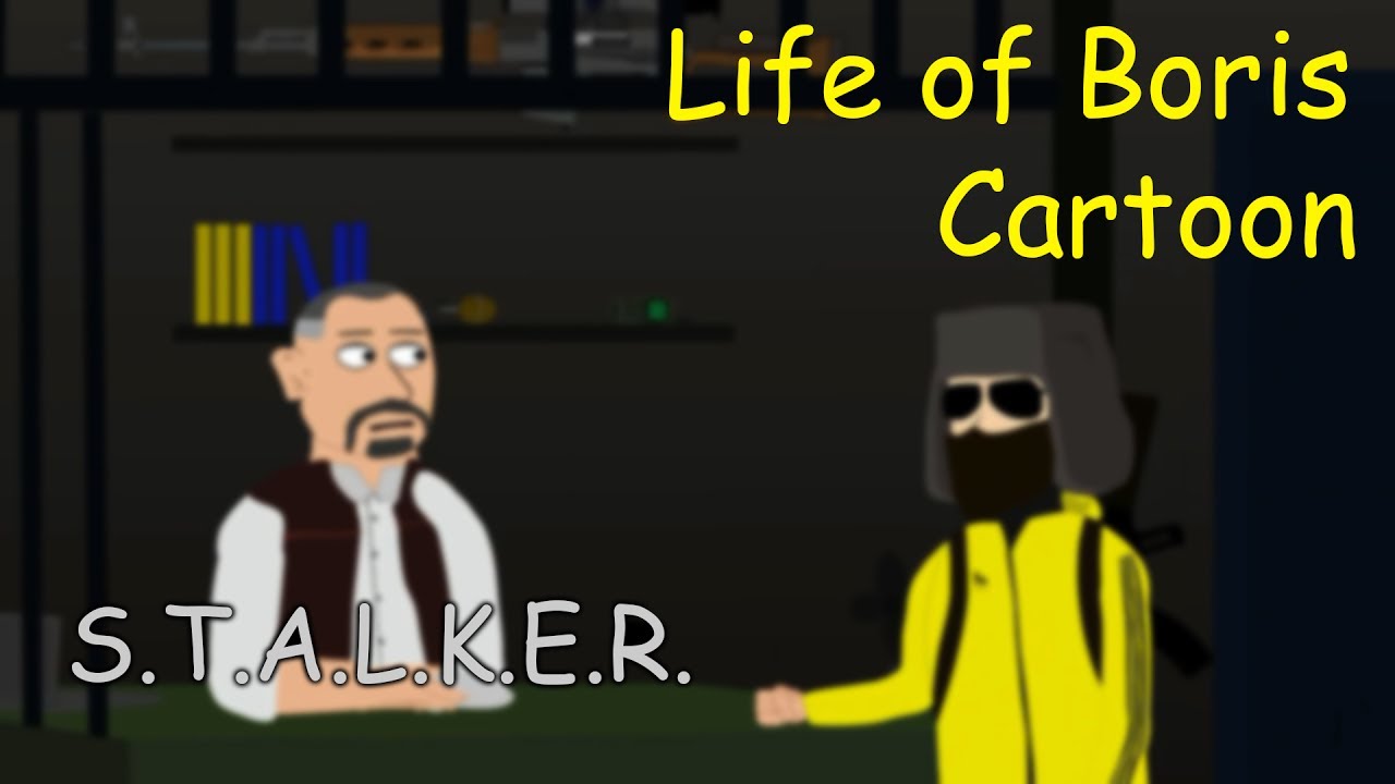 Life of Boris cartoon #2 (S.T.A.L.K.E.R) (Анимация) - YouTube