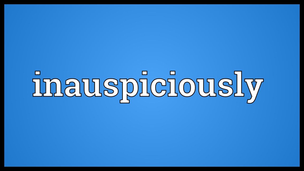 Inauspiciously Meaning - YouTube