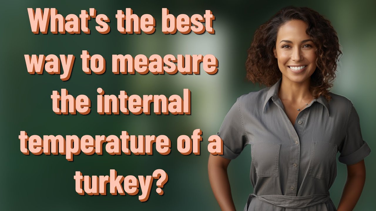What's the best way to measure the internal temperature of a turkey ...