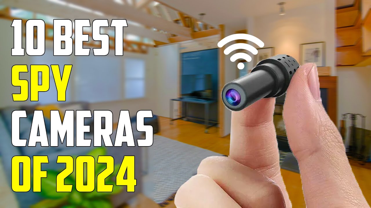 Top 10 Must Have Spy Cameras of 2024 - A Comprehensive Guide for ...