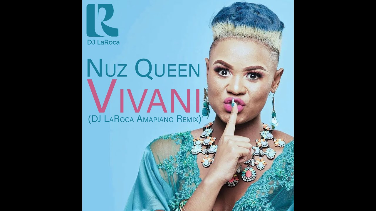 Nuz Queen - Vivani (DJ LaRoca Amapiano Remix) - YouTube