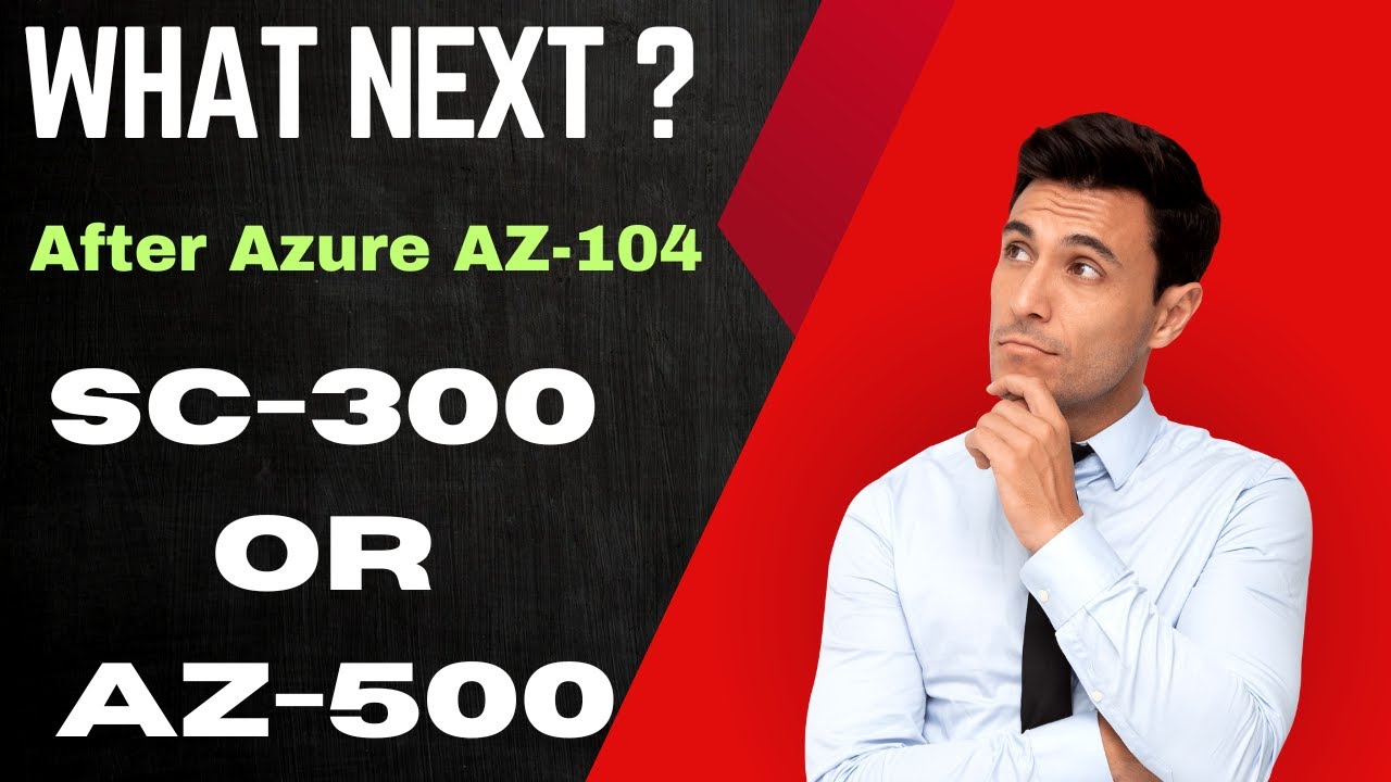 What is Next ? After Azure Administrator AZ-104 ! Prepare for Azure SC ...