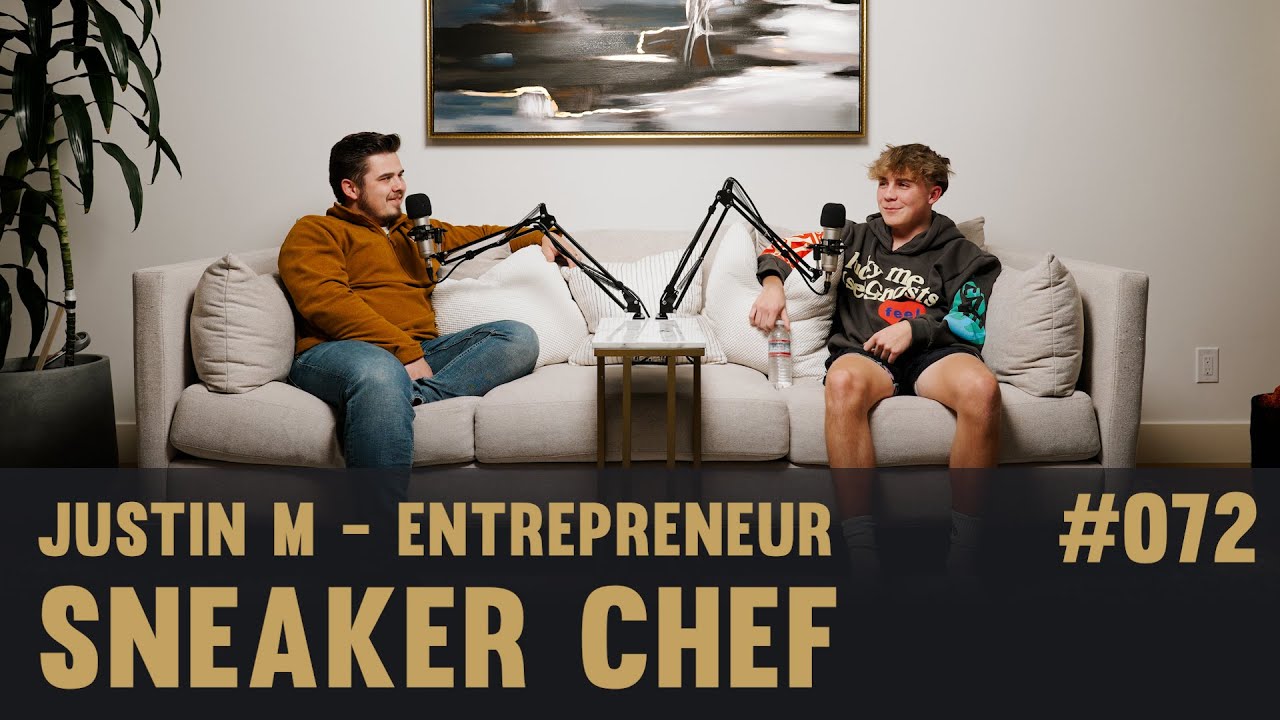 #072 Justin M - Entrepreneur - Sneaker Chef - YouTube
