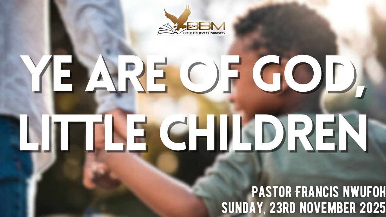 Ye Are Of God, Little Children - Sunday Main Service (23/11/2025) - YouTube