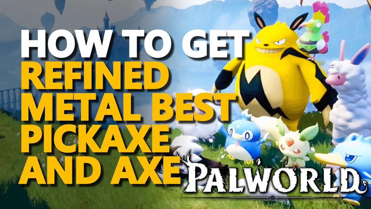 How to get Best Pickaxe and Axe Palworld (Refined Metal Tools Guide ...