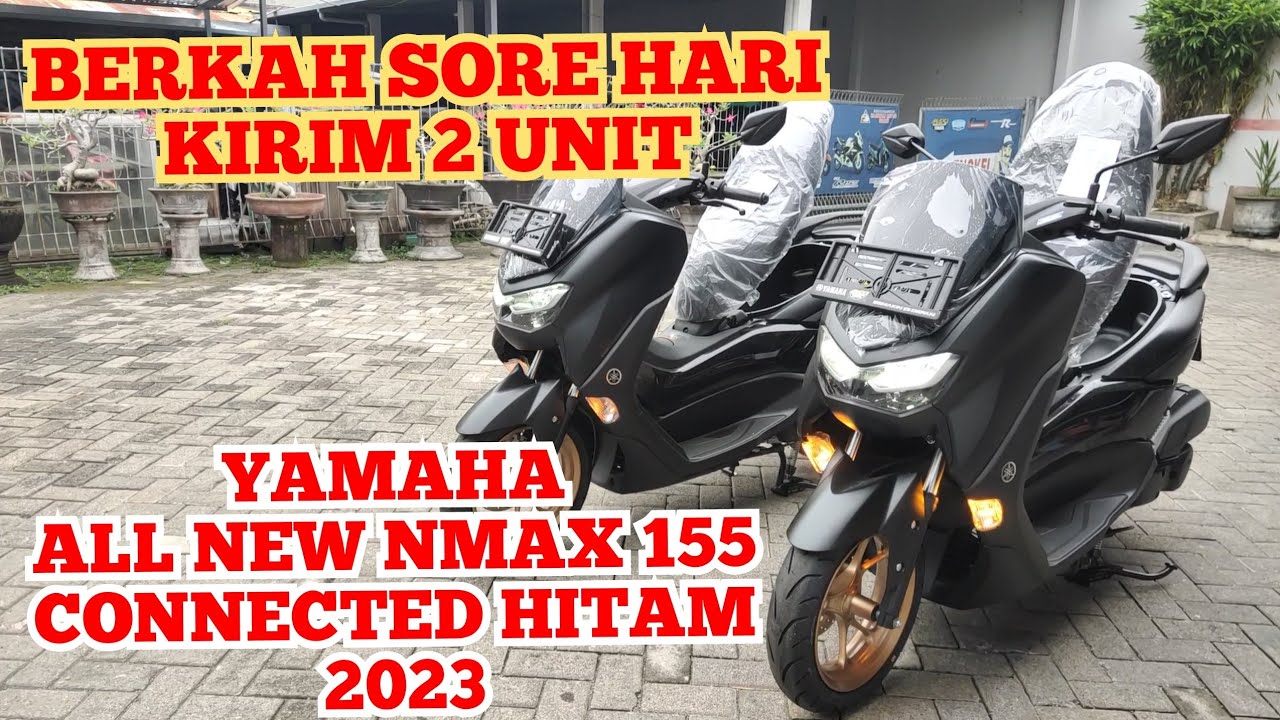 Delivery yamaha all new nmax 155 connected warna hitam 2023 || motor ...