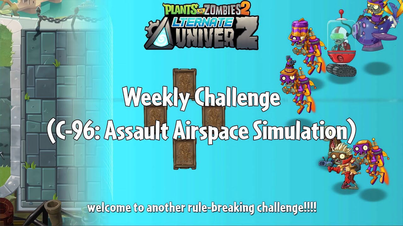 PvZ2 Alternate UniverZ - Weekly Challenge (C-96: Assault Airspace ...