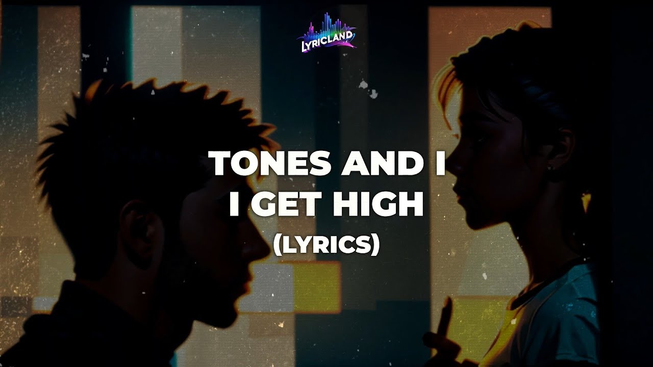Tones And I - I Get High (Lyrics) - YouTube