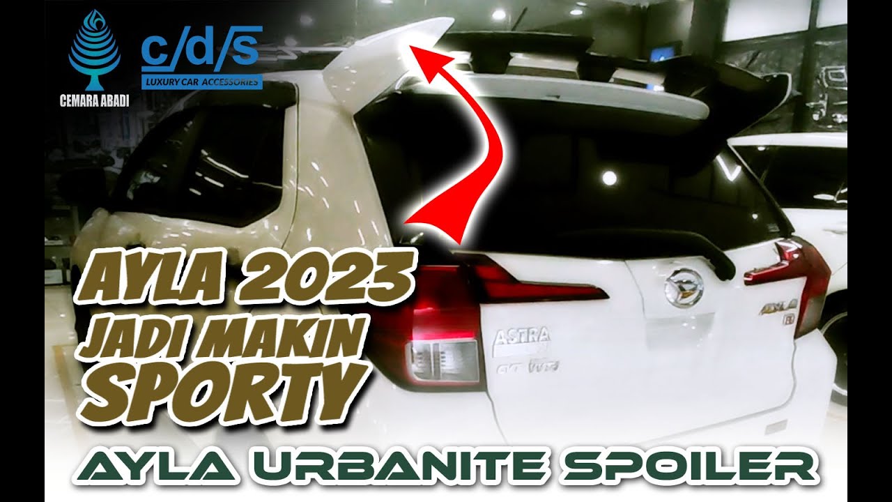 PEMASANGAN SPOILER URBANITE DI AYLA 2023 | SPOILER CDS | CEMARA ABADI ...