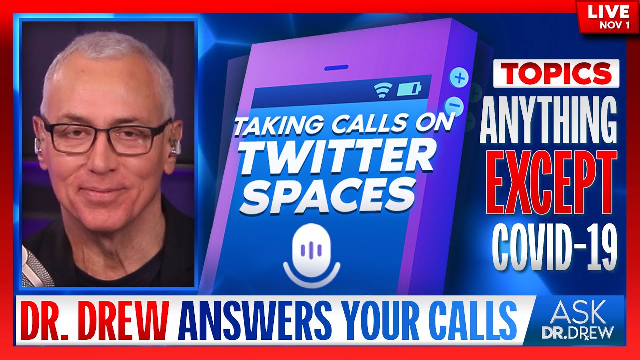Call In! Ask Dr. Drew Anything... EXCEPT COVID-19 Questions w/ Dr ...