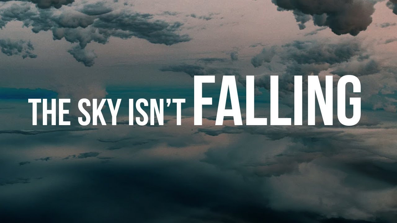 The Sky Isn't Falling - YouTube