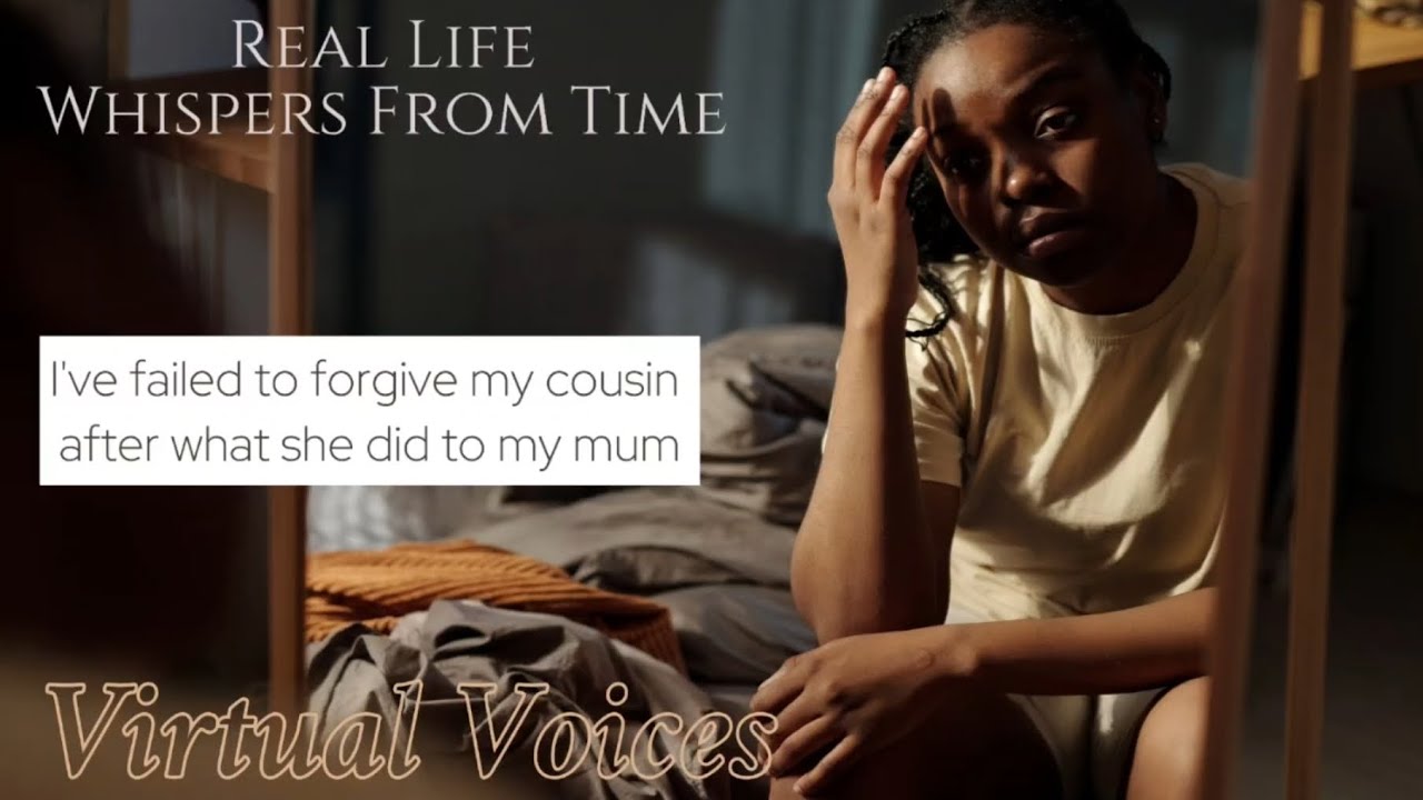 Real Life Tales of Whispers From Time, Virtual Voices. I can't forgive ...