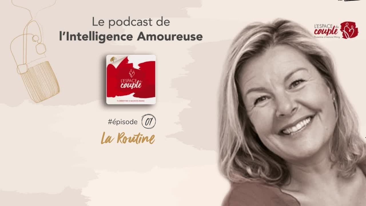 "LA ROUTINE" podcast #7 l'Espace du Couple - YouTube