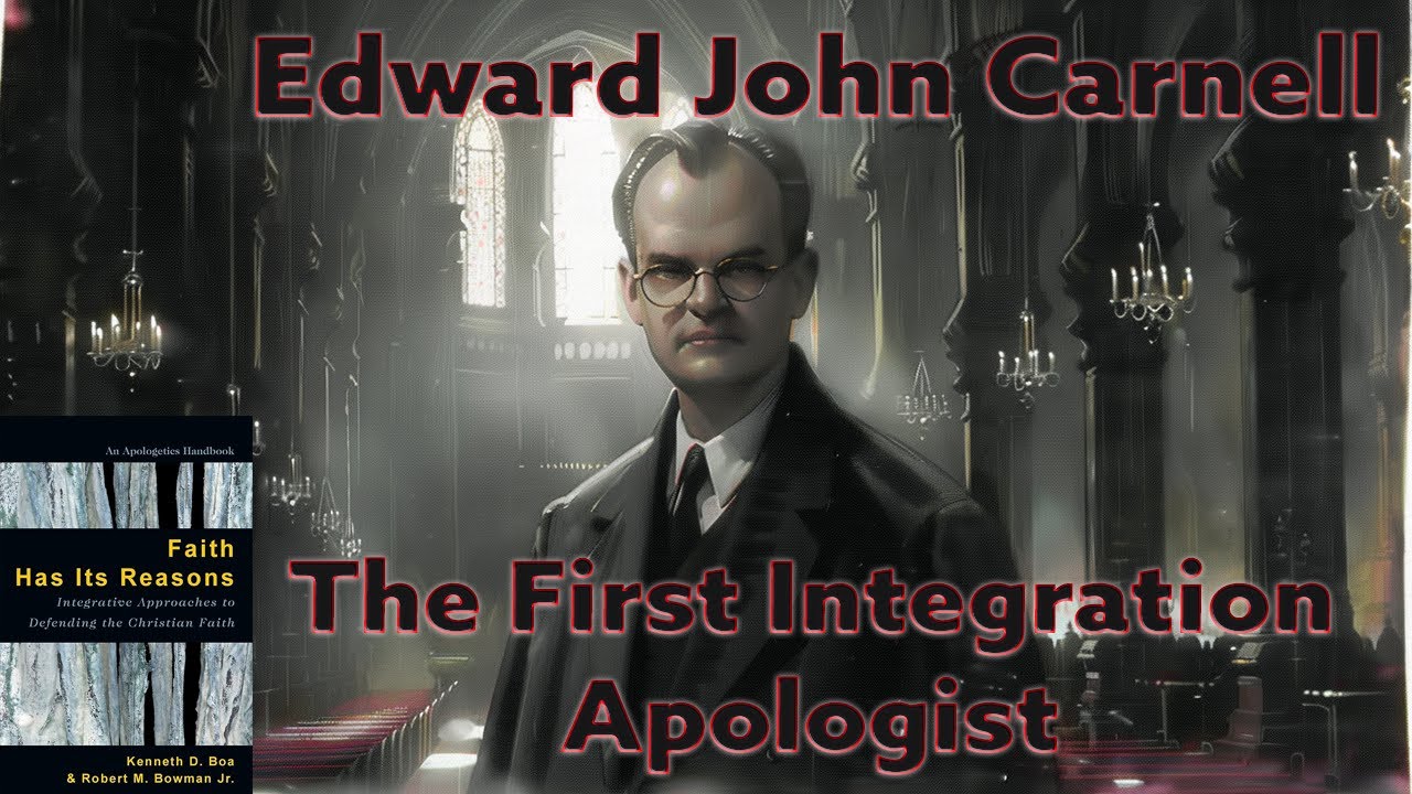 Edward John Carnell - The First Integration Apologist - YouTube