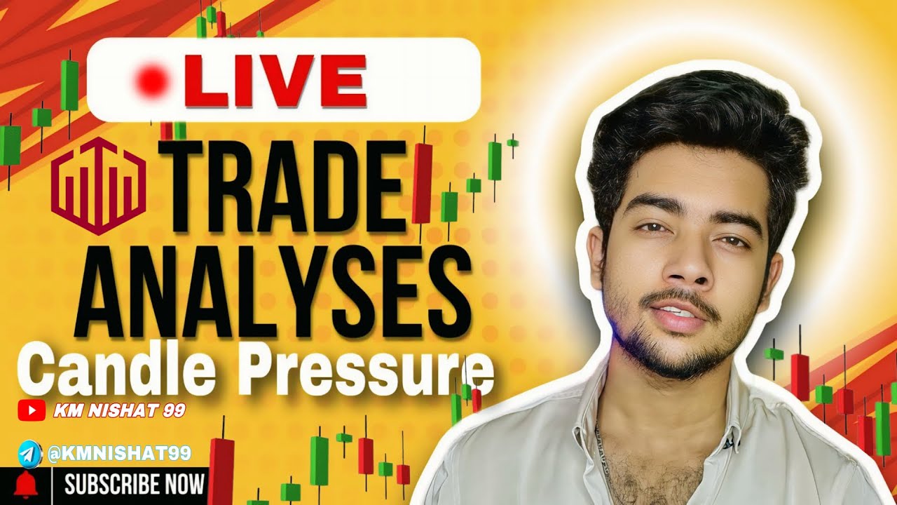 Live Trade analysis | Candle Pressure Identification By KM NISHAT 99 # ...
