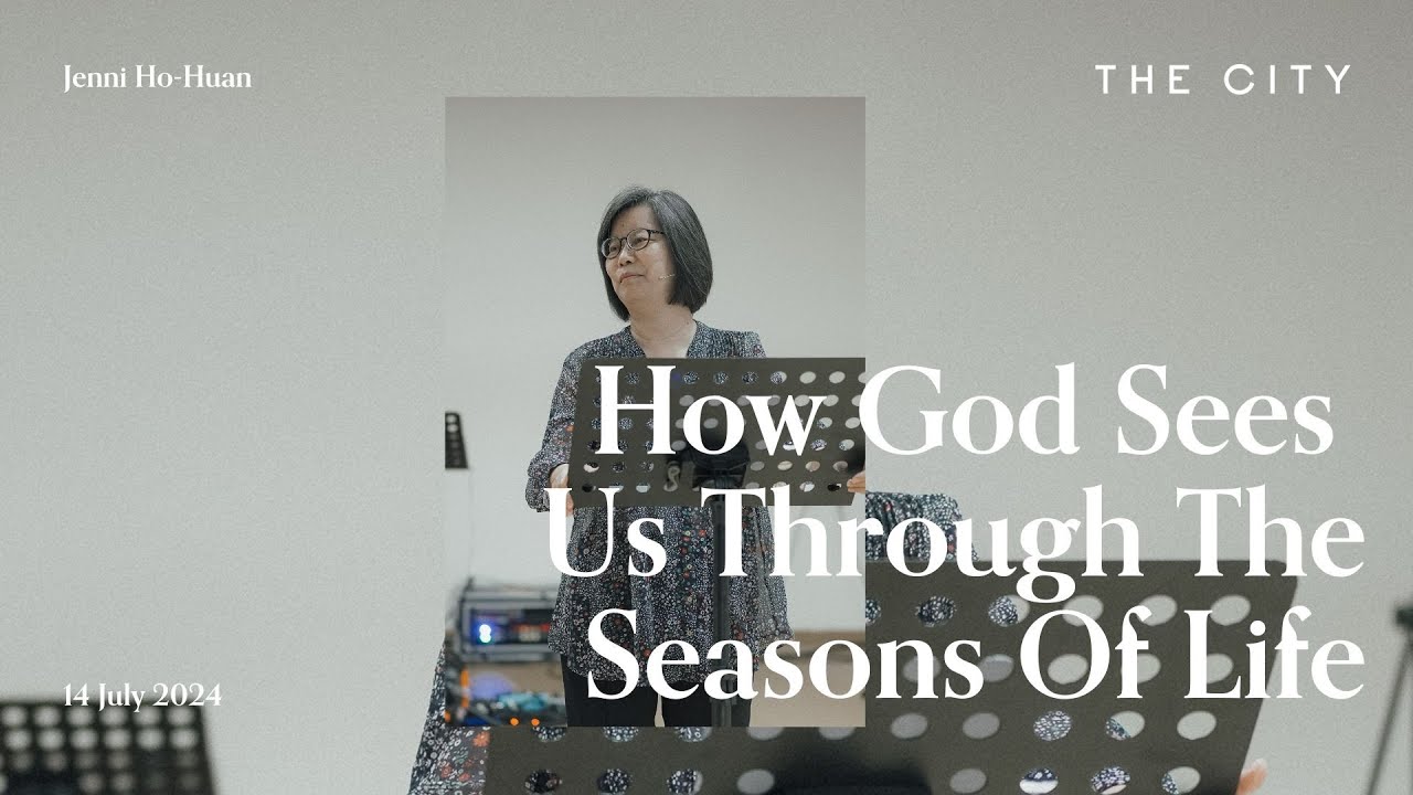 How God Sees Us Through The Seasons Of Life | 14 July 2024 | Ps Jenni ...