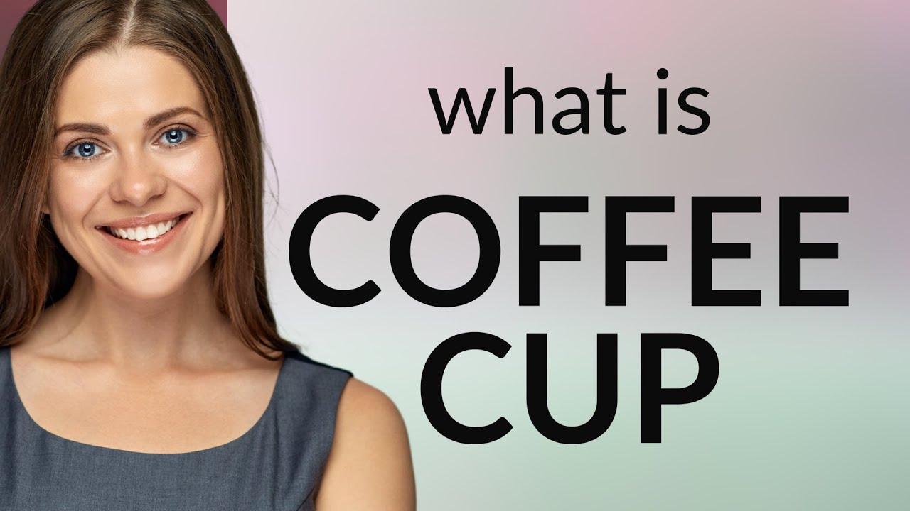 Coffee cup • what is COFFEE CUP meaning - YouTube