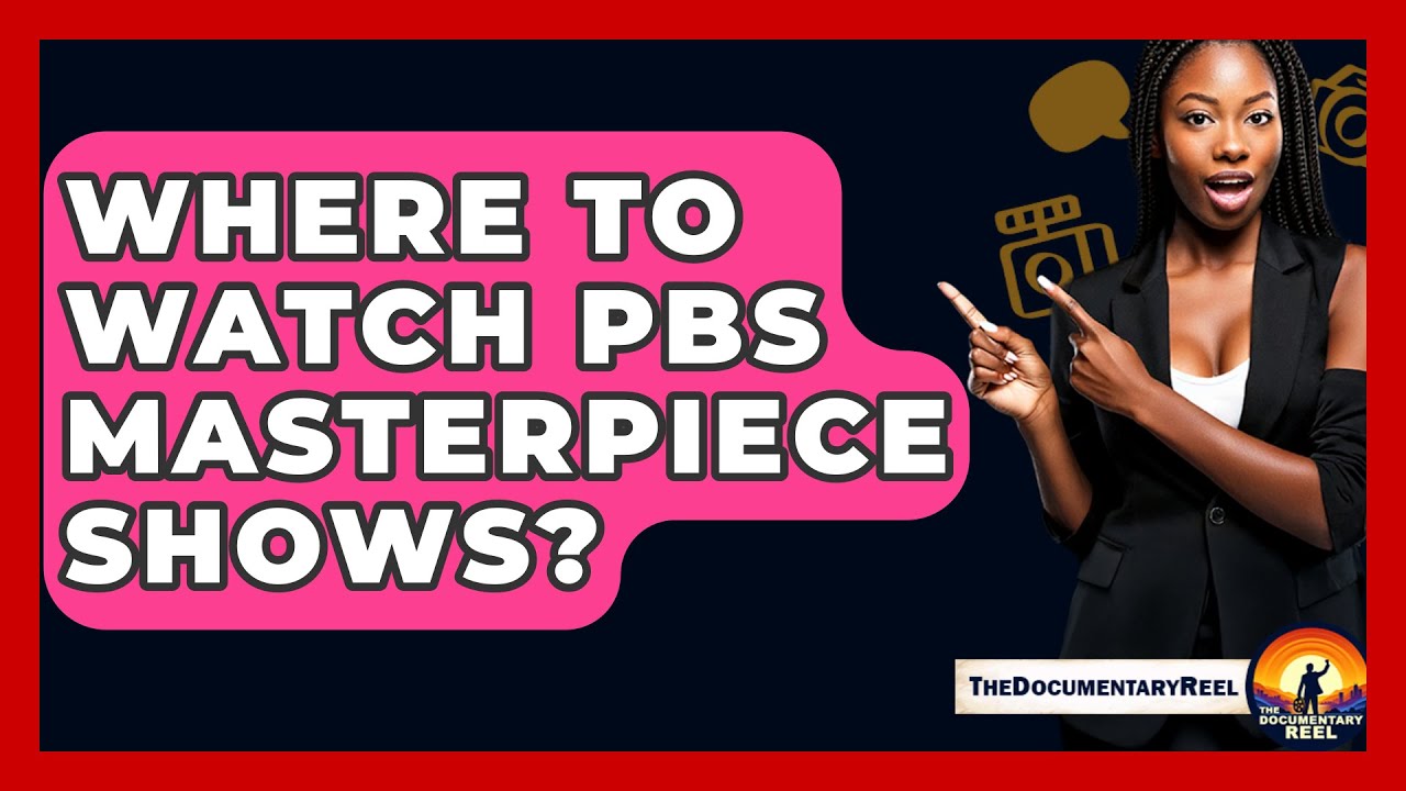 Where To Watch PBS Masterpiece Shows? - The Documentary Reel - YouTube