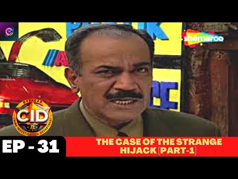 CID (सीआईडी) - Episode 31 | The Case of the Strange Hijack [Part-1] | Hindi Crime Series
