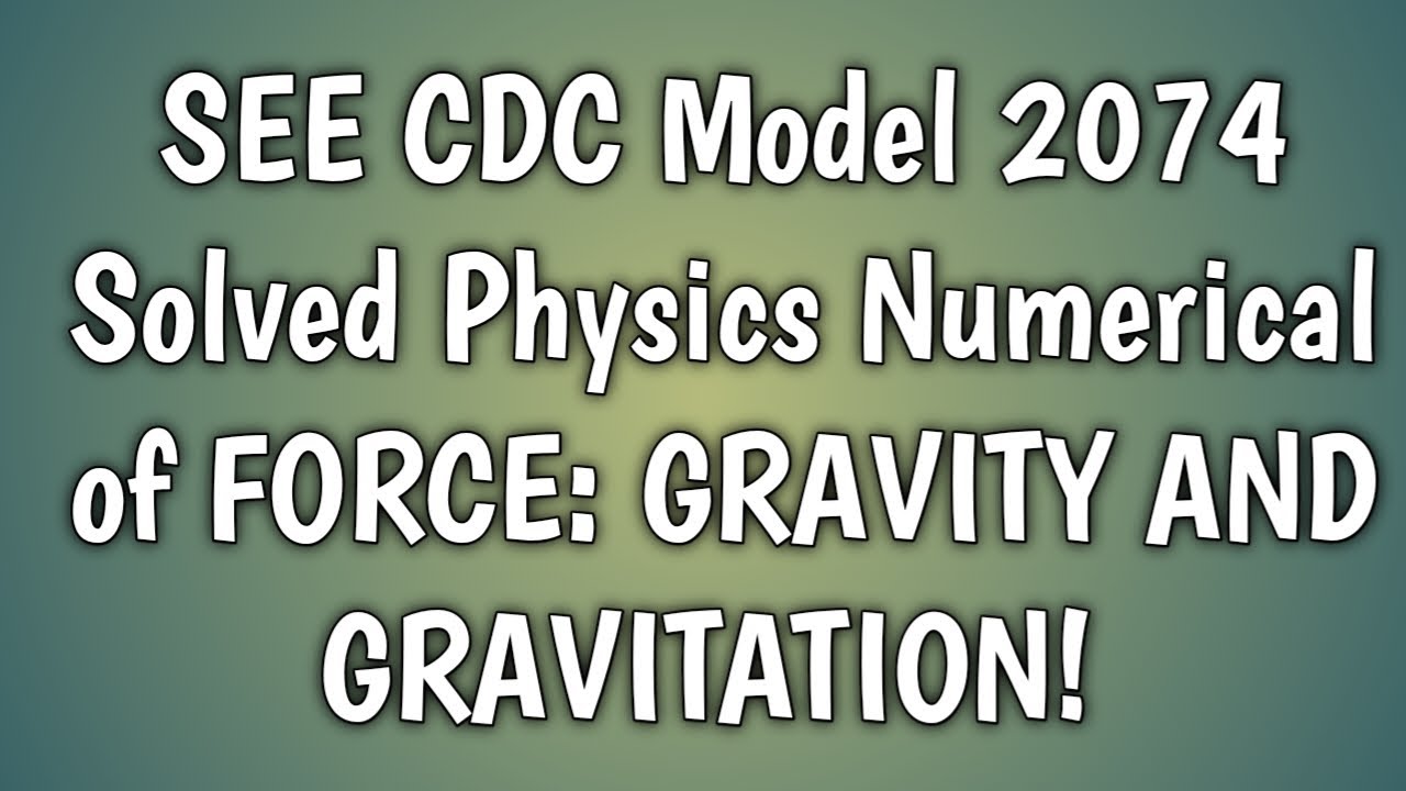 SEE 2074 II Class10 II CDC Model Question SOLVED Physics NUMERICAL II ...