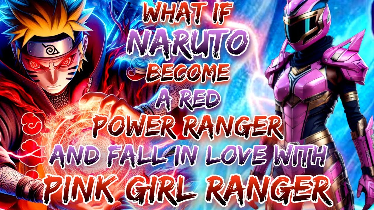 What If Naruto Become A Red Power Ranger And Fall In Love With Pink ...