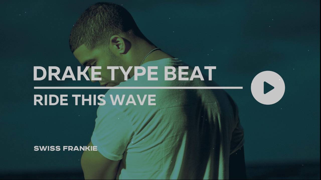 Drake Type Beat Instrumental 2016 - Ride This Wave | Prod. By Swiss ...